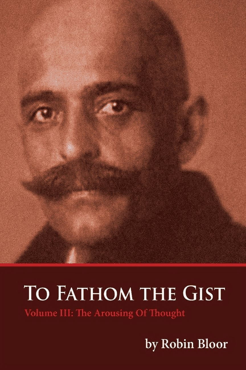 To Fathom the Gist To Fathom The Gist Volume III: The Arousing of ...