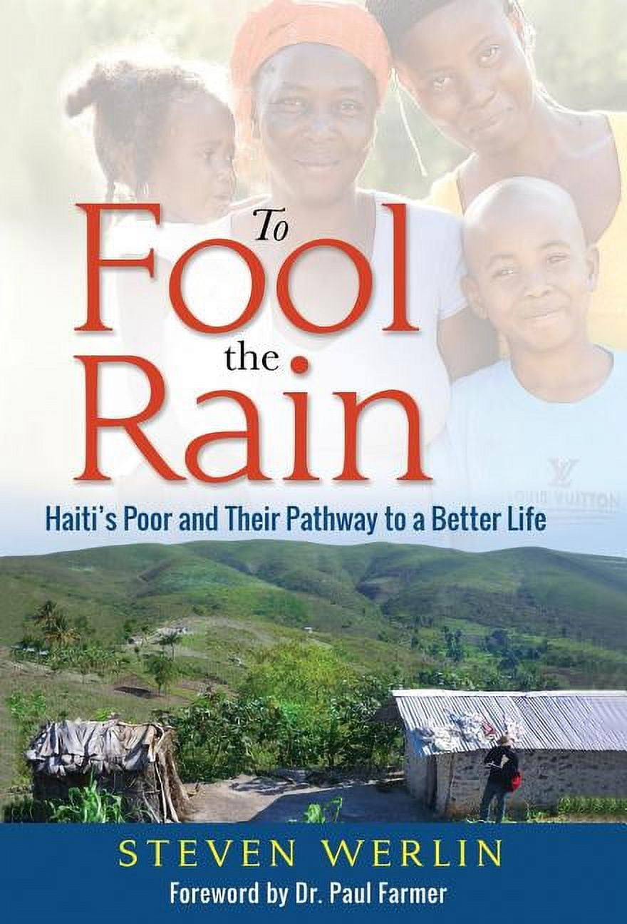 To Fool the Rain: Haiti's Poor and their Pathway to a Better Life ...
