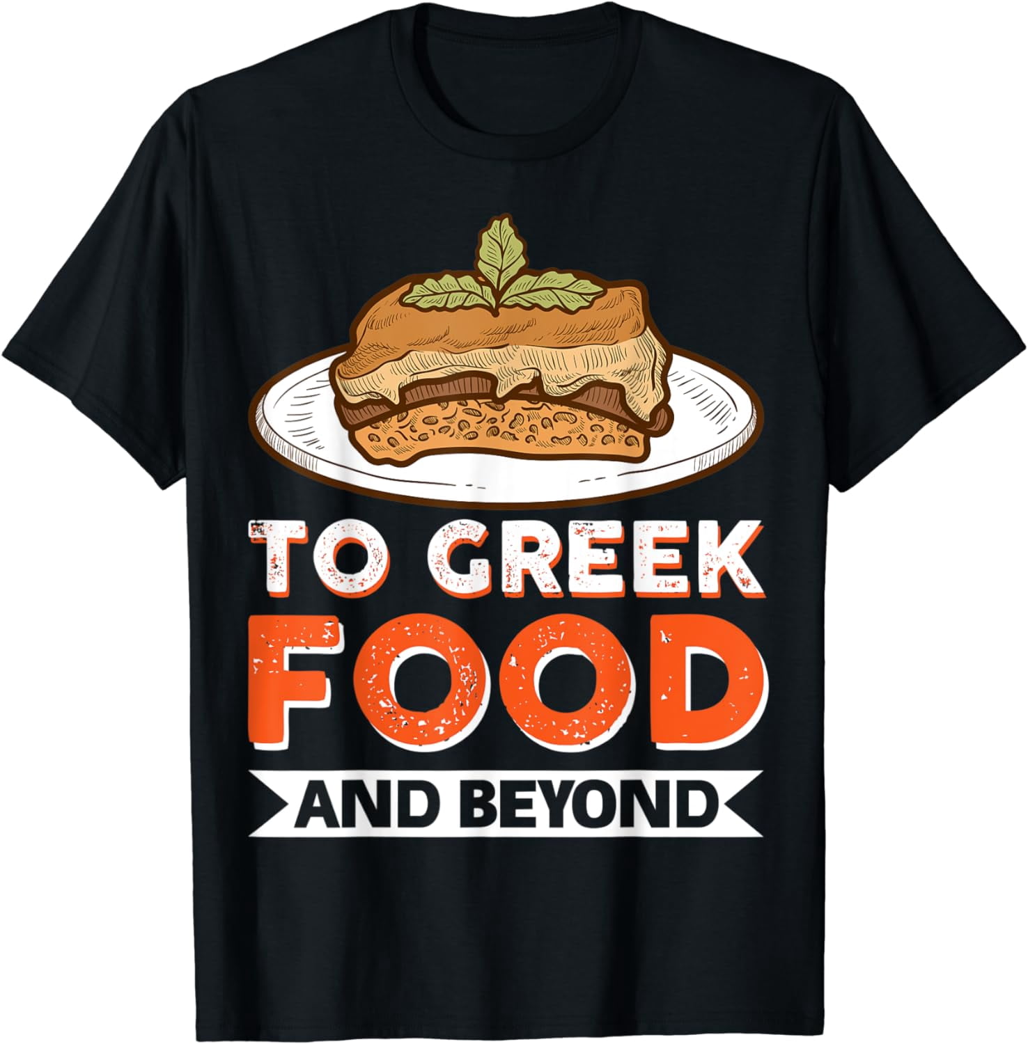 To Greek Food And Beyond T-Shirt - Walmart.com
