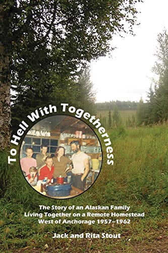Pre-Owned To Hell With Togetherness: The Story of an Alaskan Family ...