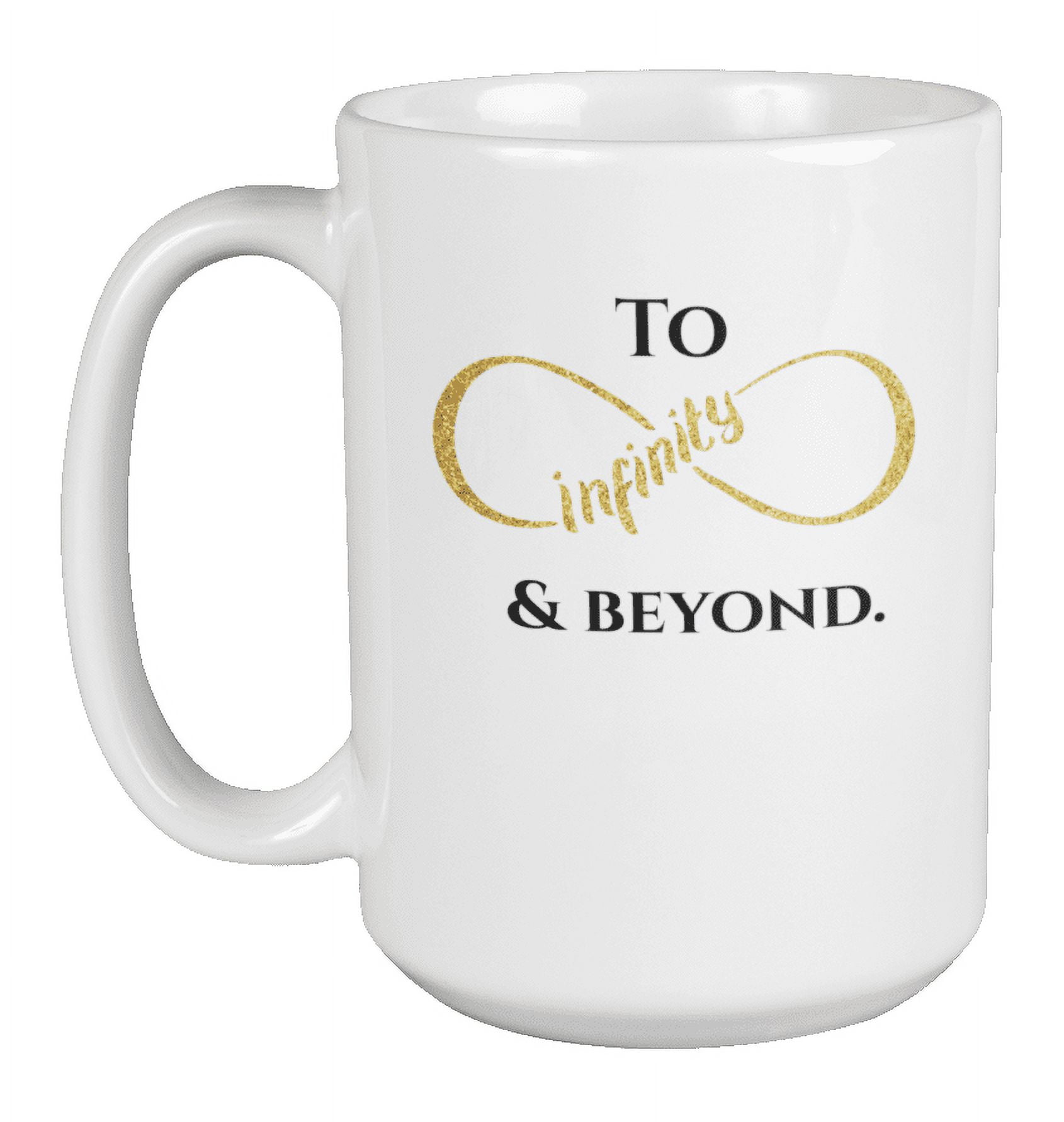 To Infinity and Beyond, Wedding, Fiancee or Fiance Coffee & Tea Mug ...
