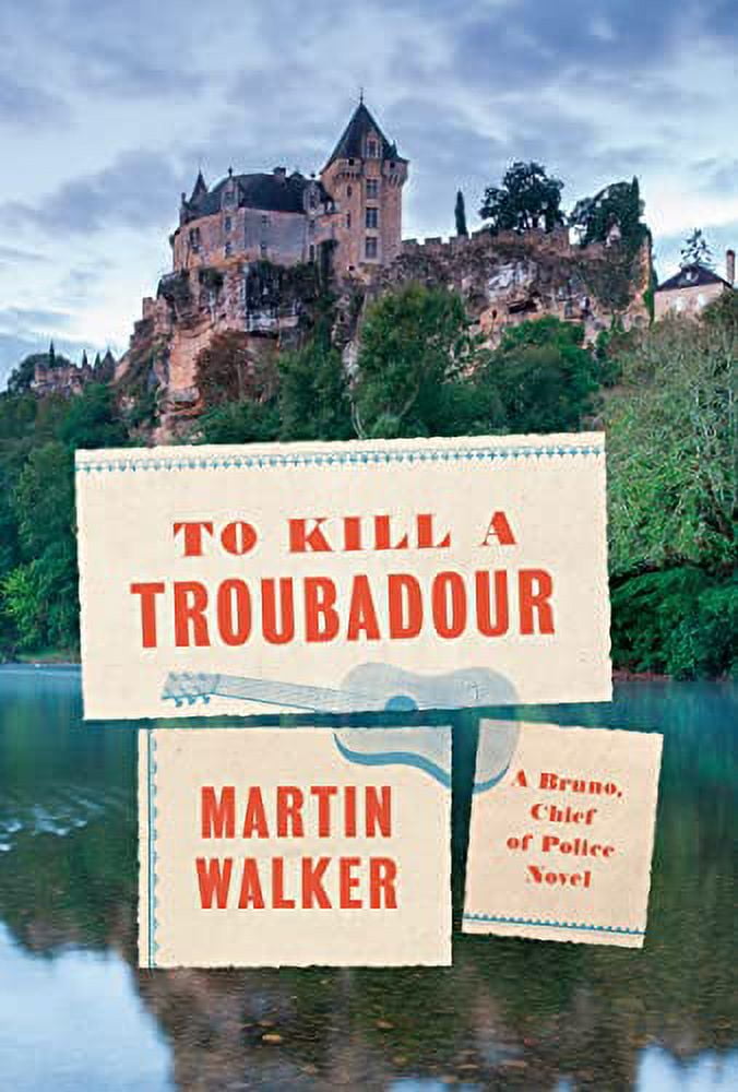 Pre-Owned To Kill a Troubadour: A Bruno, Chief of Police Novel ...