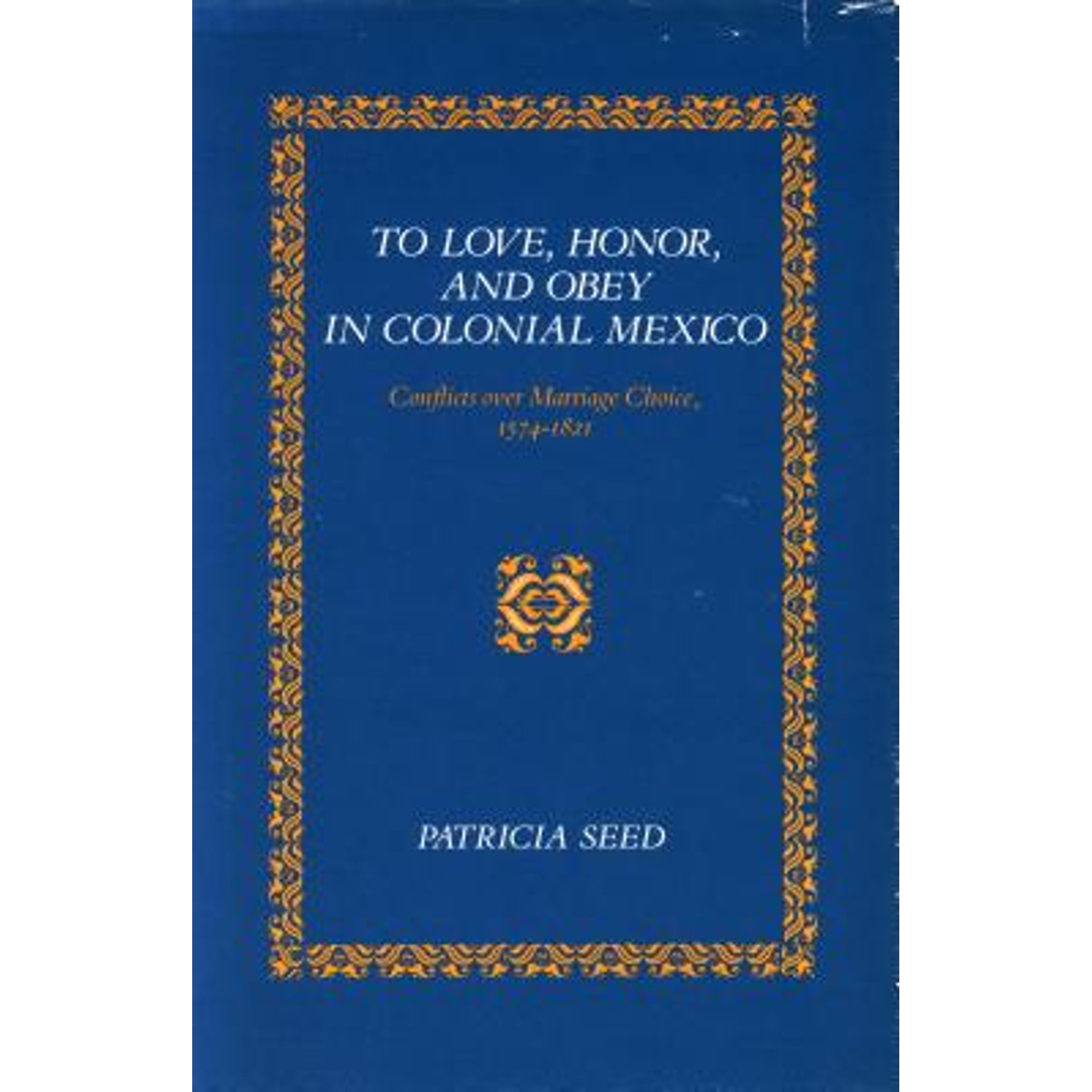 Pre-Owned To Love, Honor, and Obey in Colonial Mexico: Conflicts Over ...