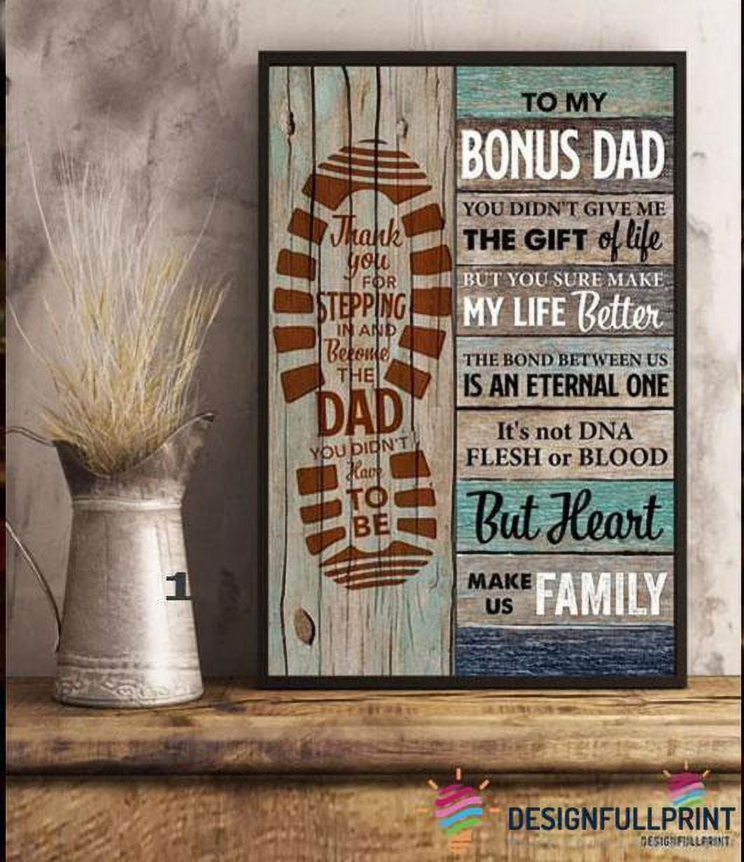 To My Bonus Dad You Didnt Give Me A Gift Of Life Dad Poster Or Canvas ...