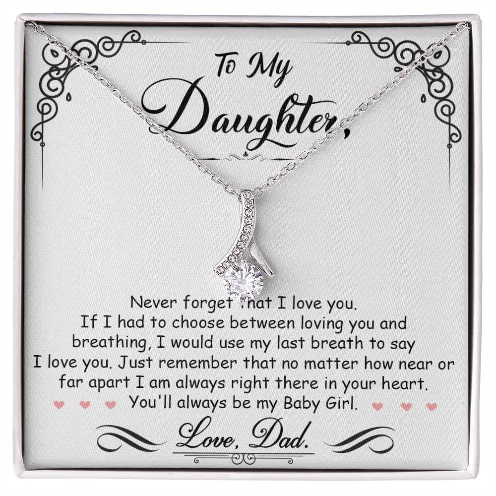 To My Daughter Gift From Dad, Never Forget That I Love You, Alluring ...