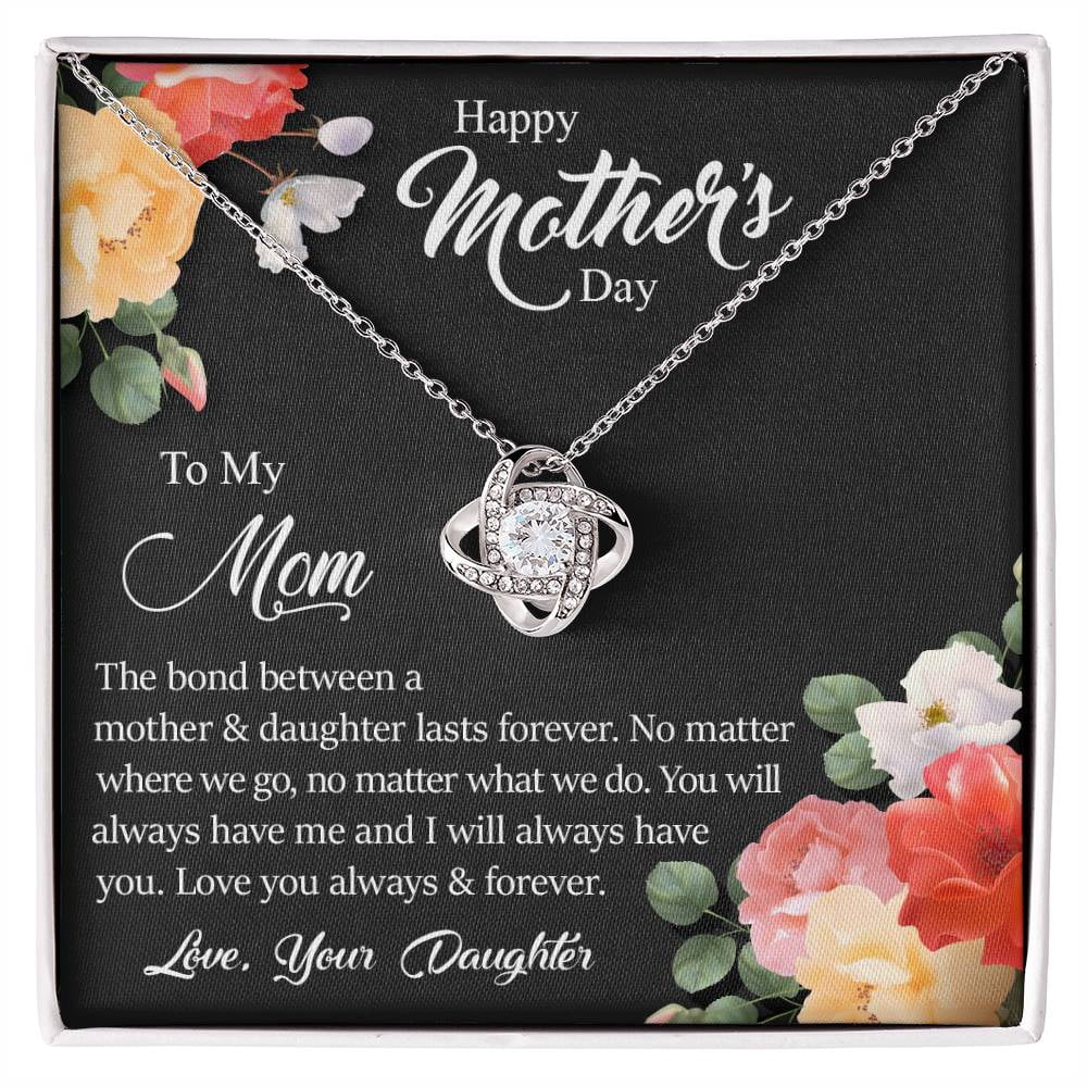 To My Mom- I Will Always Have You & You Will Always Have Me - Love Knot ...