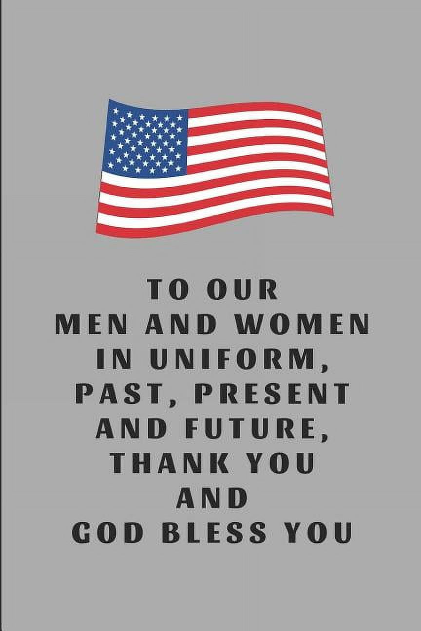 To Our Men and Women in Uniform, Past, Present and Future, Thank You and God Bless You: 2 in 1 ...