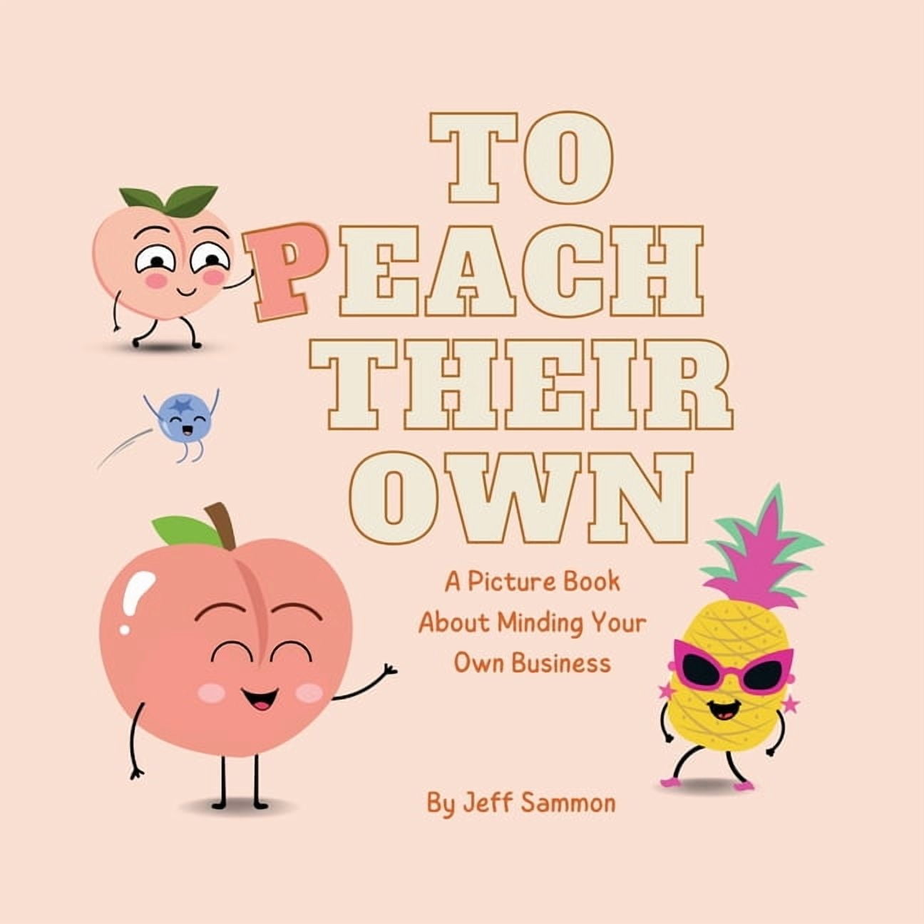 To Peach Their Own: A Picture Book About Minding Your Own Business ...