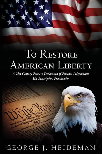 To Restore American Liberty : A 21st Century Patriot's Declaration of ...