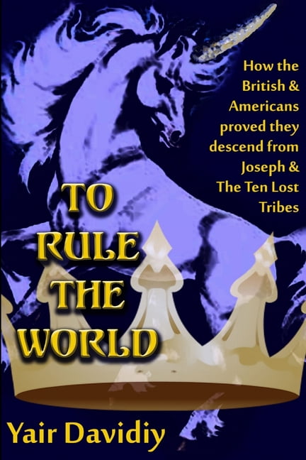 To Rule the World: How the British and Americans proved they descedned ...