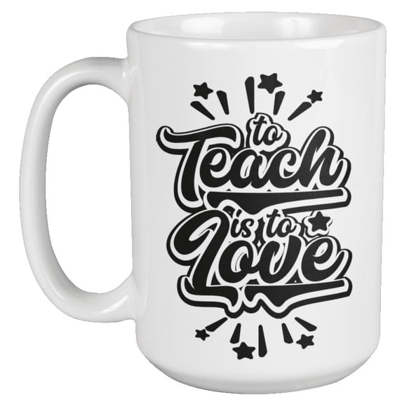 To Teach Is To Love. Passionate Coffee & Tea Mug For Best Teacher ...