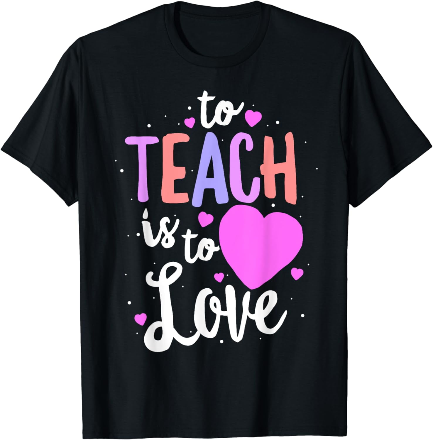 To Teach Is To Love T-Shirt Valentines Day Teacher Gift T-Shirt ...