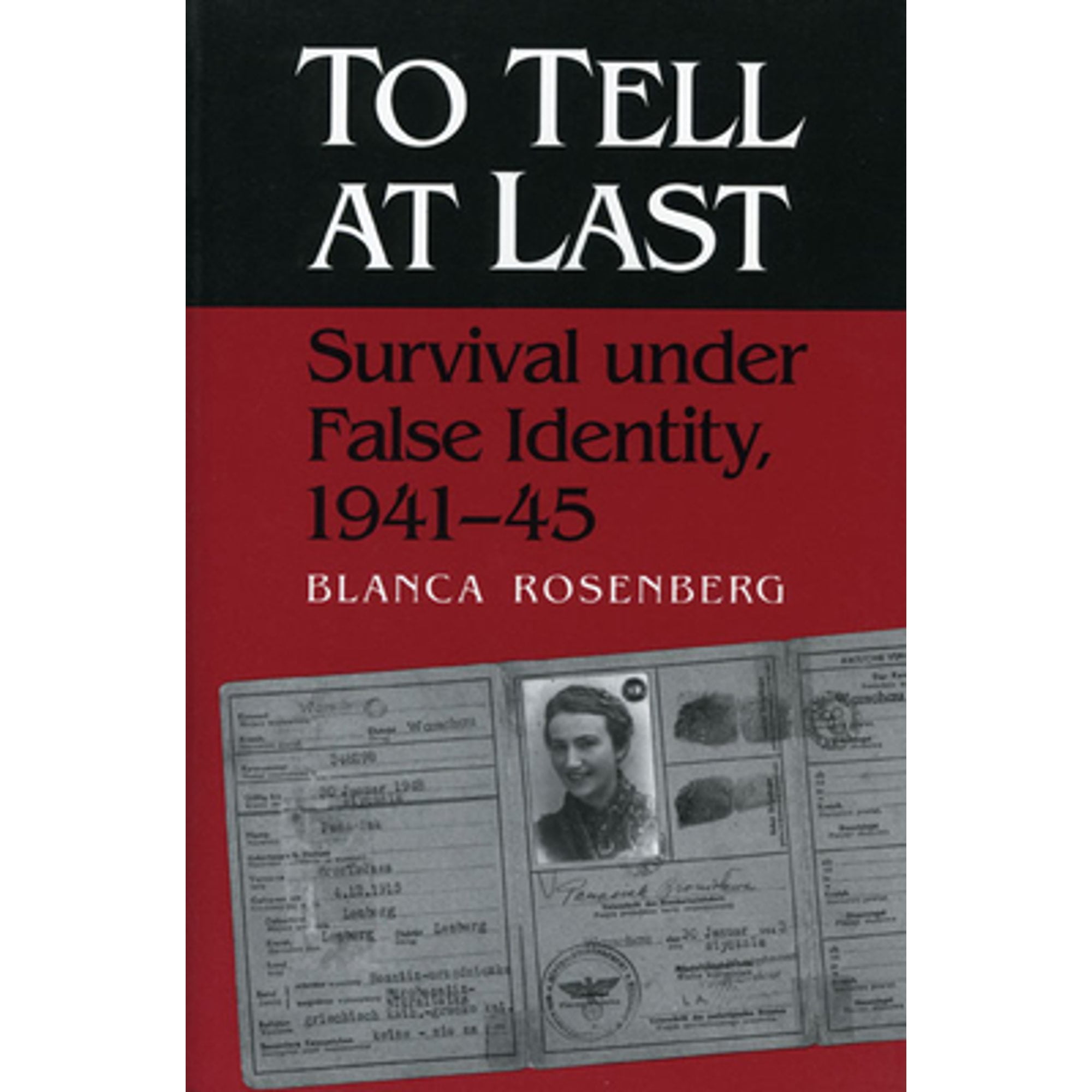 Pre-Owned To Tell at Last: Survival Under False Identity, 1941-45 ...