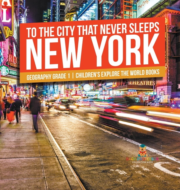 To The City That Never Sleeps: New York - Geography Grade 1 Children's ...