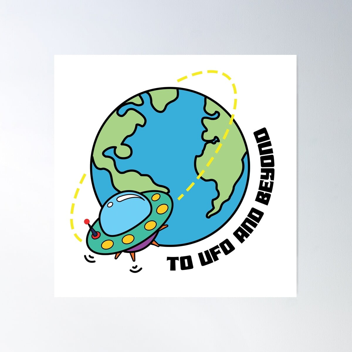 To Ufo And Beyond Ufo Around The Globe Earth Spaceship Flying Around Earth Poster Wall Art ...