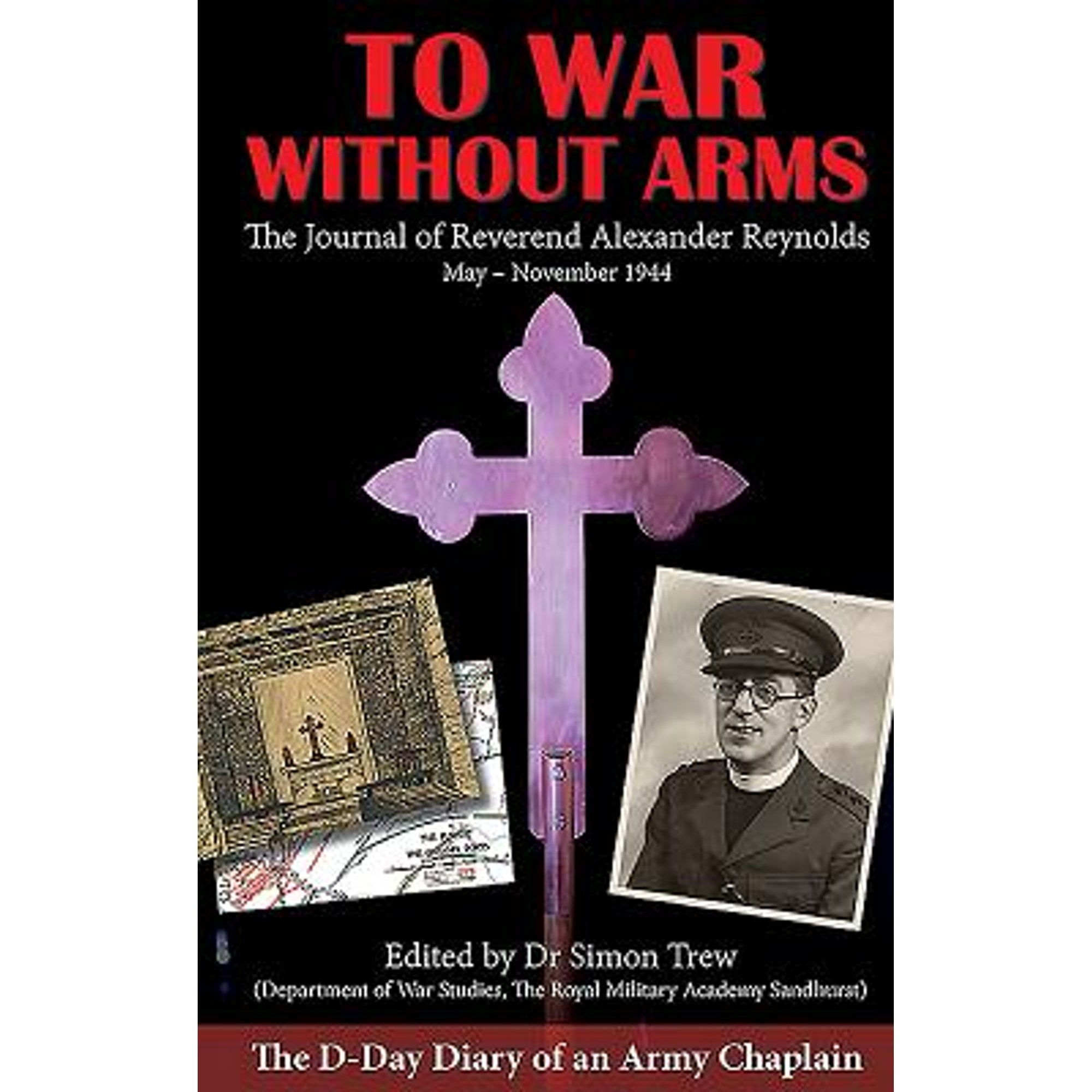 Pre-Owned To War Without Arms : The d-Day Diary of an Army Chaplain ...
