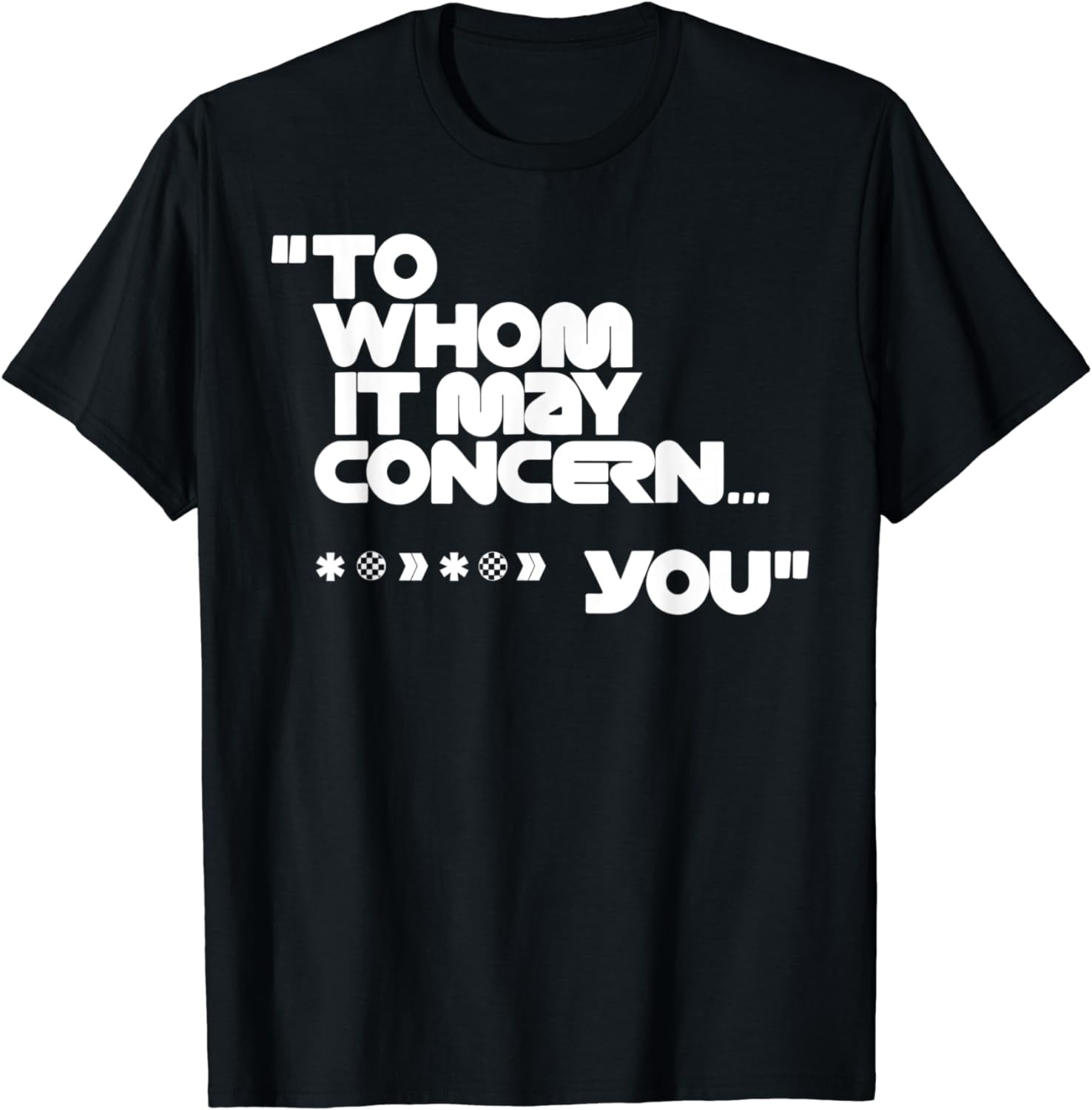 To Whom It May Concern Funny T-Shirt - Walmart.com