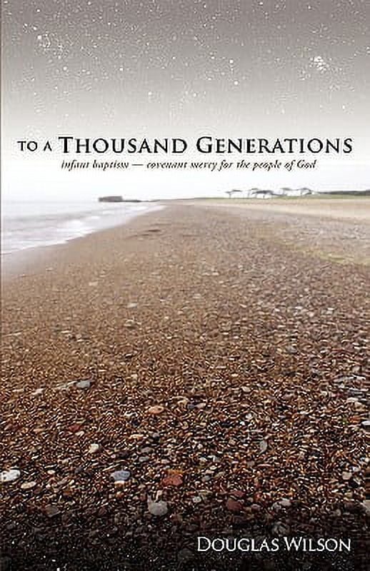 To a Thousand Generations: Infant Baptism: Covenant Mercy for the ...