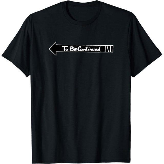 To be Continued - Japanese Cartoon Funny Manly Civilised T-Shirt ...