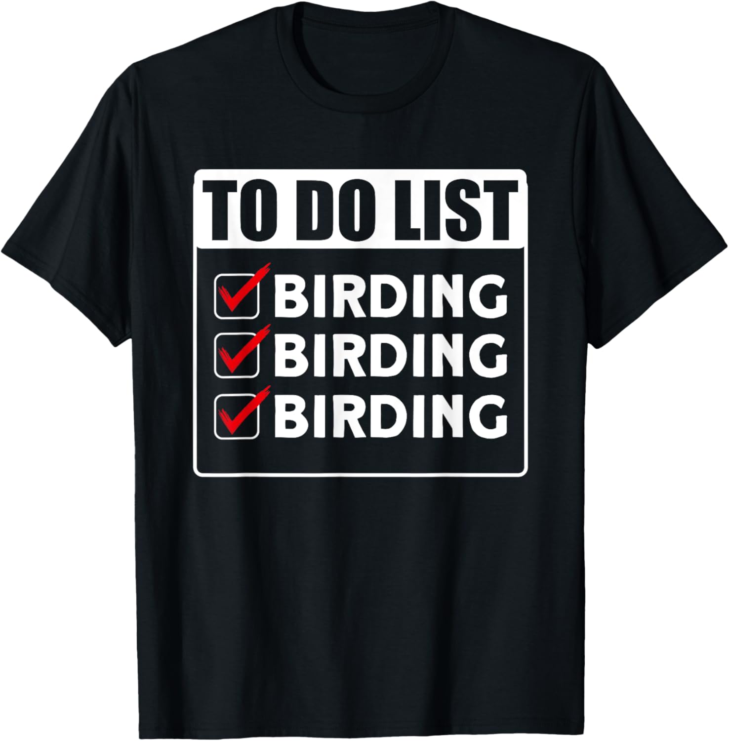 To do list Birding Bird Watcher Birding T-Shirt - Walmart.com