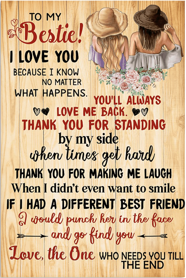 To my bestie i love you because i know no matter what happens you'll always love me back poster ...