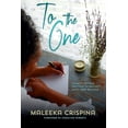 To the One: Honest letters written to reflect, heal, and release ...