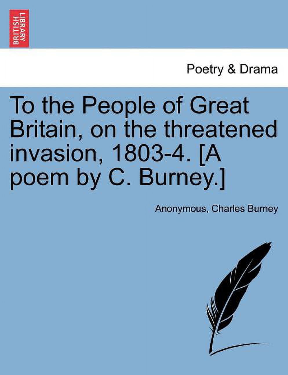 To the People of Great Britain, on the Threatened Invasion, 1803-4. [A ...