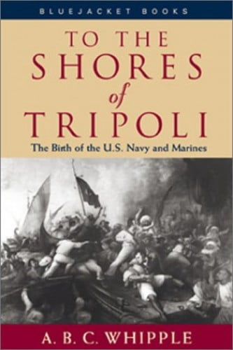 Pre-Owned To the Shores of Tripoli: The Birth of the U.S. Navy and ...