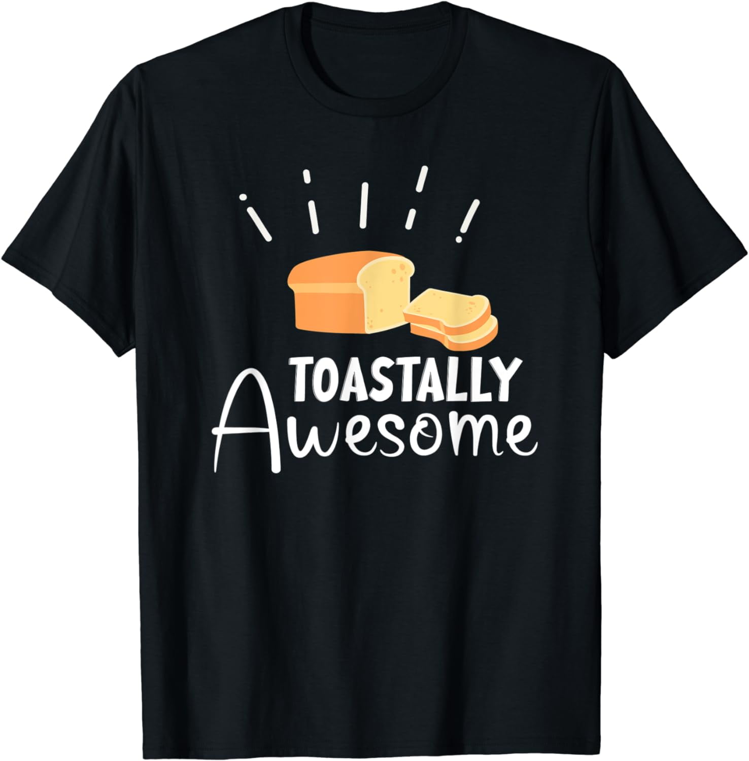 Toastally Awesome Design for a Bread Baker T-Shirt - Walmart.com