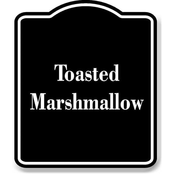 Toasted Marshmallow BLACK Aluminum Composite Sign 20''x24'' - Walmart.com