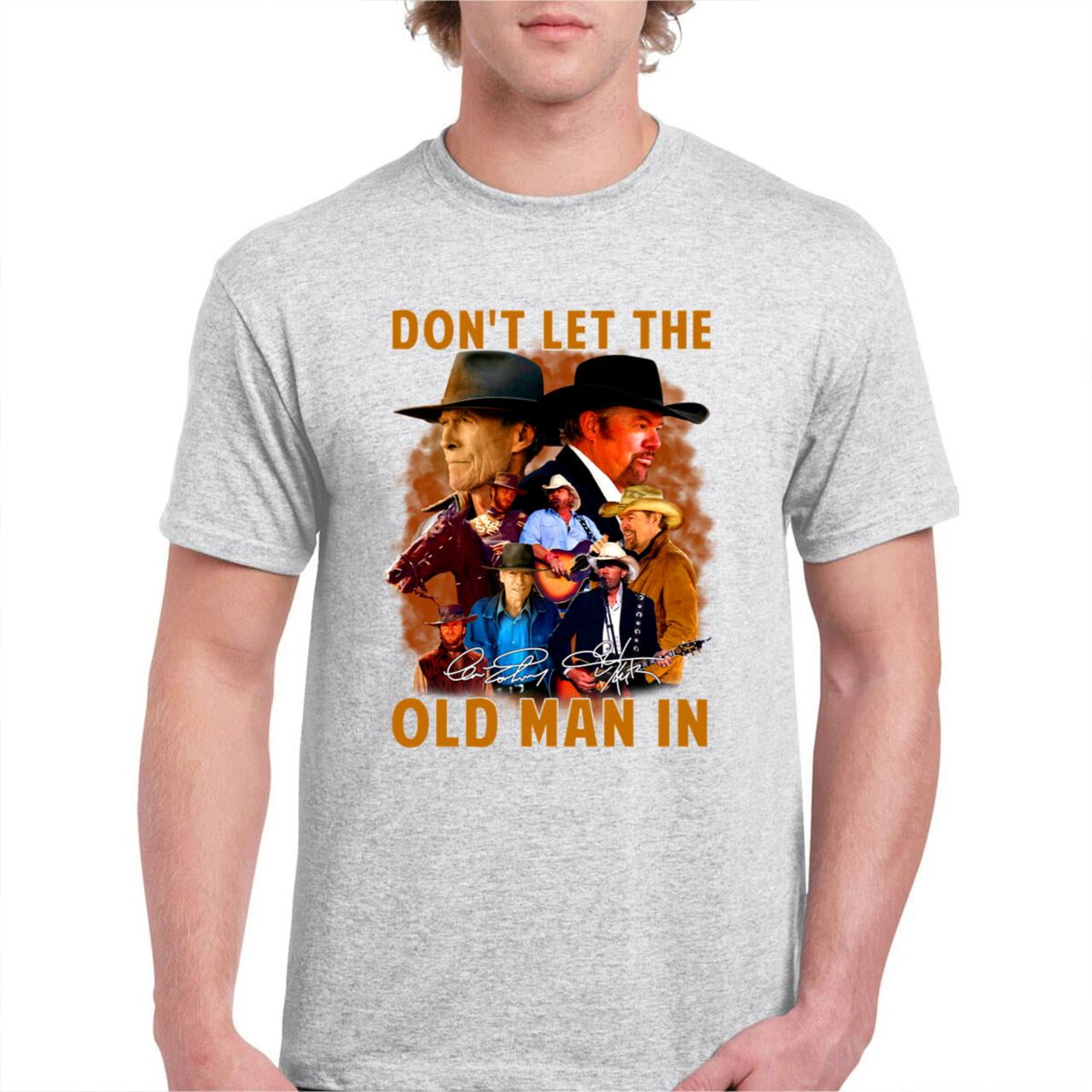 Toby Keith Shirt Clint Eastwood Dont Let The Old Man In Signature Shirt ... Toby Keith Shirt Clint Eastwood Dont Let The Old Man In Signature Shirt ...