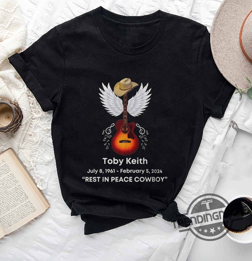 Toby Keith Shirt Toby Keith Rip Tribute Shirt Rest In Peace Cowboy ...