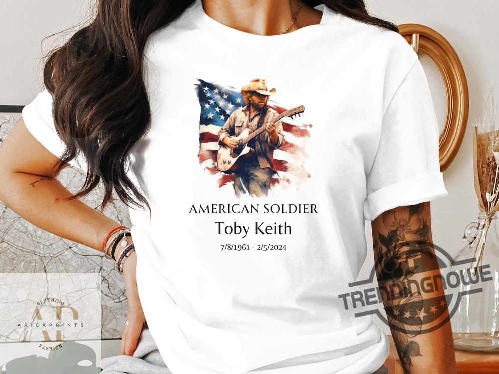 Toby Keith Shirt Toby Keith Tribute Shirt American Soldier Memorial ...