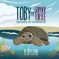 Toby the Gopher Turtle Toby The Gopher Turtle Dreams of Swimming, Book ...