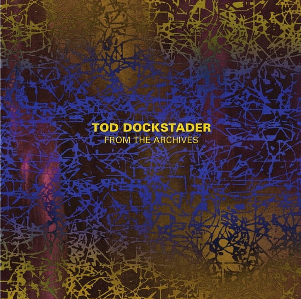 Tod Dockstader - Tod Dockstader: From the Archives - Music ...