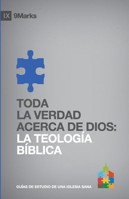 Toda la Verdad Acerca de Dios: La Teolog?a B?blica - Walmart.com