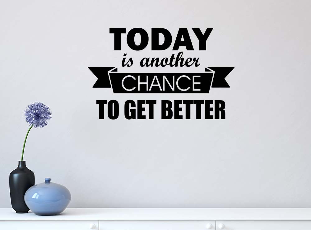 Today is Another Chance to get Better 23 x 14 Vinyl Wall Quote Decal ...