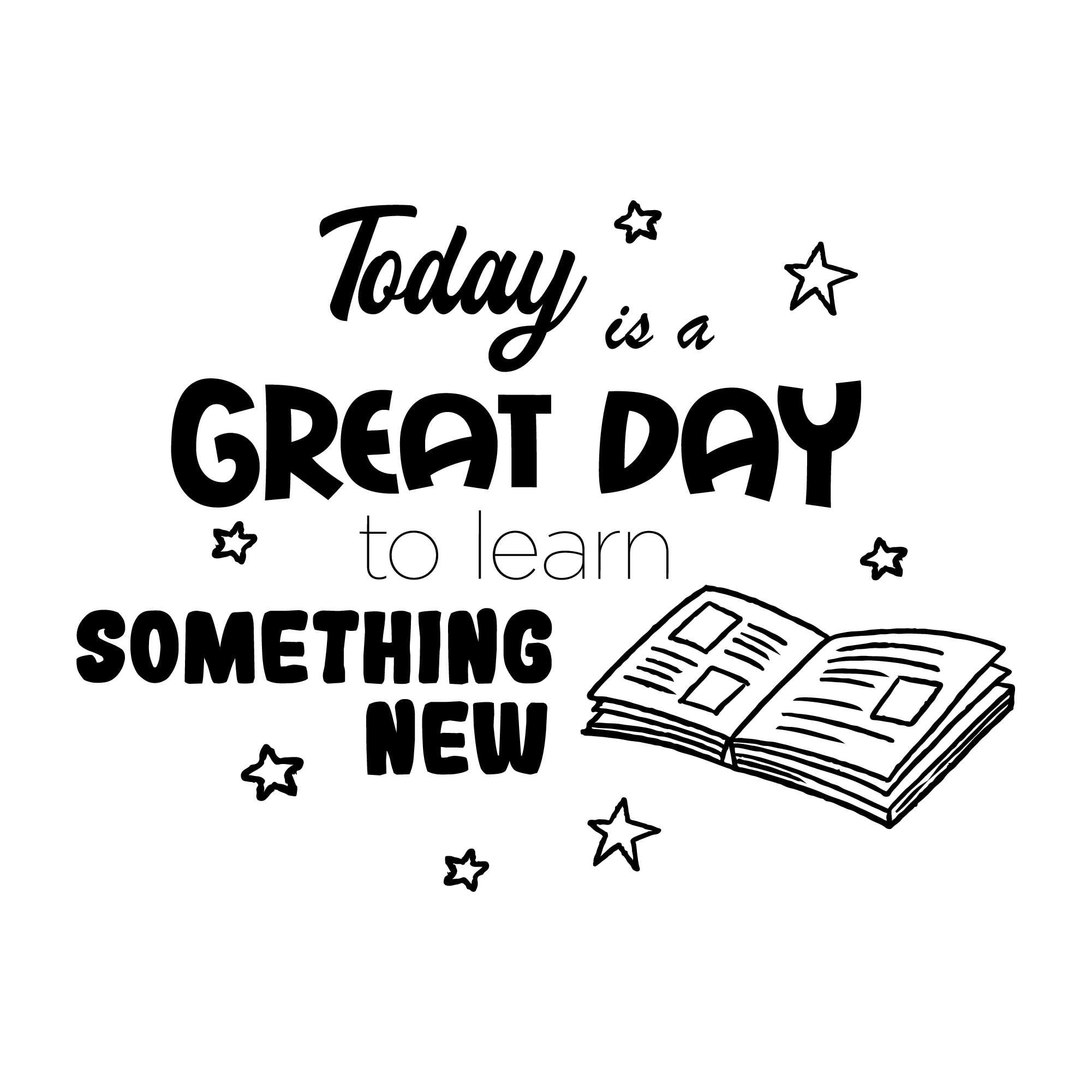 Today is a Great Day Learn Something New Educational Quote Vinyl Art ...