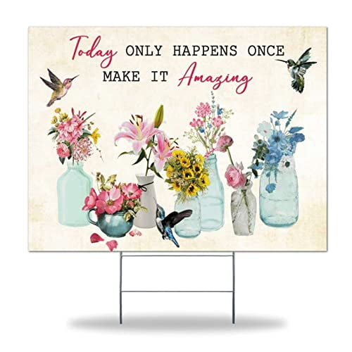 Today Only Happens Once Make It Amazing Yard Sign Botanical Artwork ...