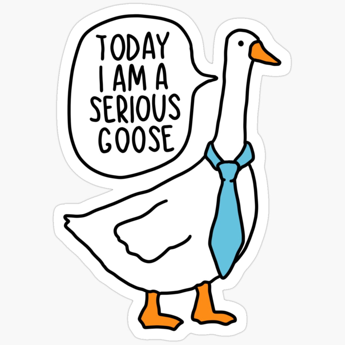 Today I Am A Serious Goose Sticker. Gift For You - Decorate Laptops ...