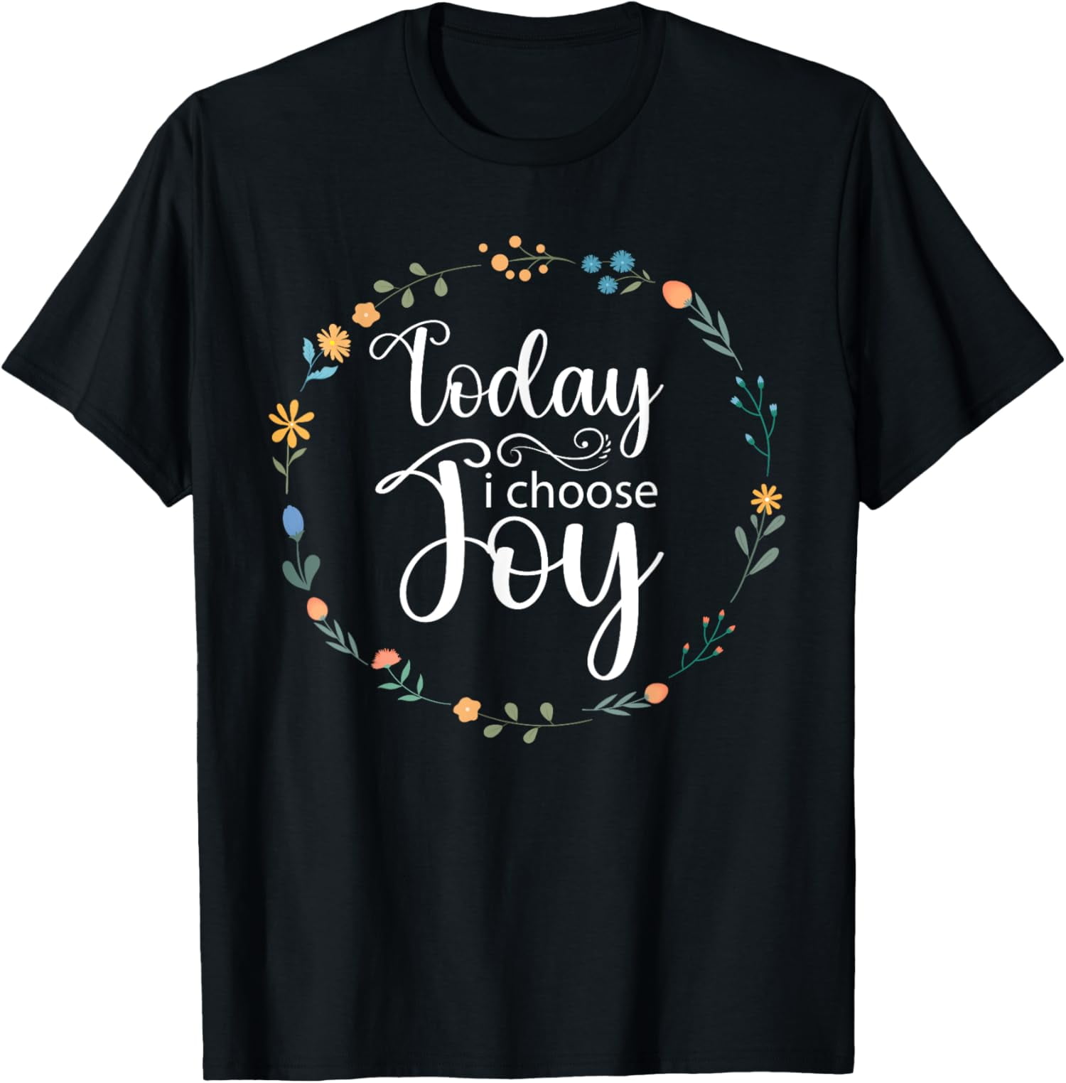 Today I Choose Joy Inspirational Floral Positive Slogan Affi T-Shirt ...