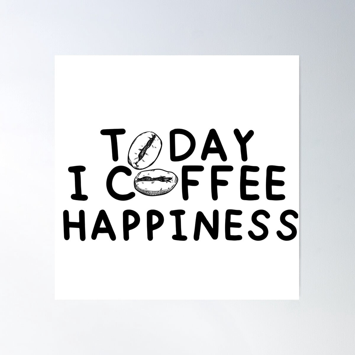 Today I Coffee Happiness Poster Wall Art, Modern Wall Decor For Living ...