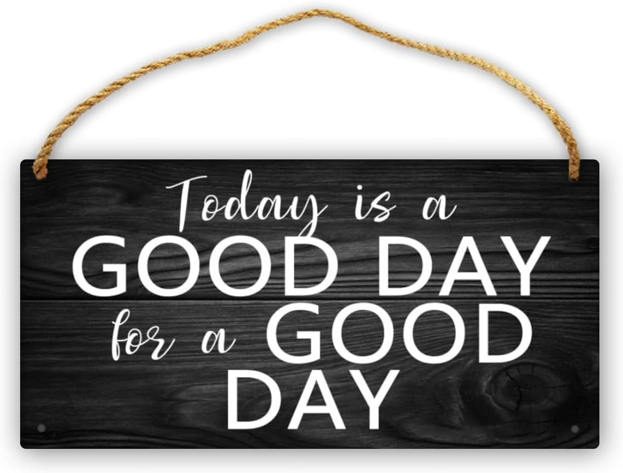 Today Is A Good Day For A Good Day Signs Gift Farmhouse G Sign Rustic ...