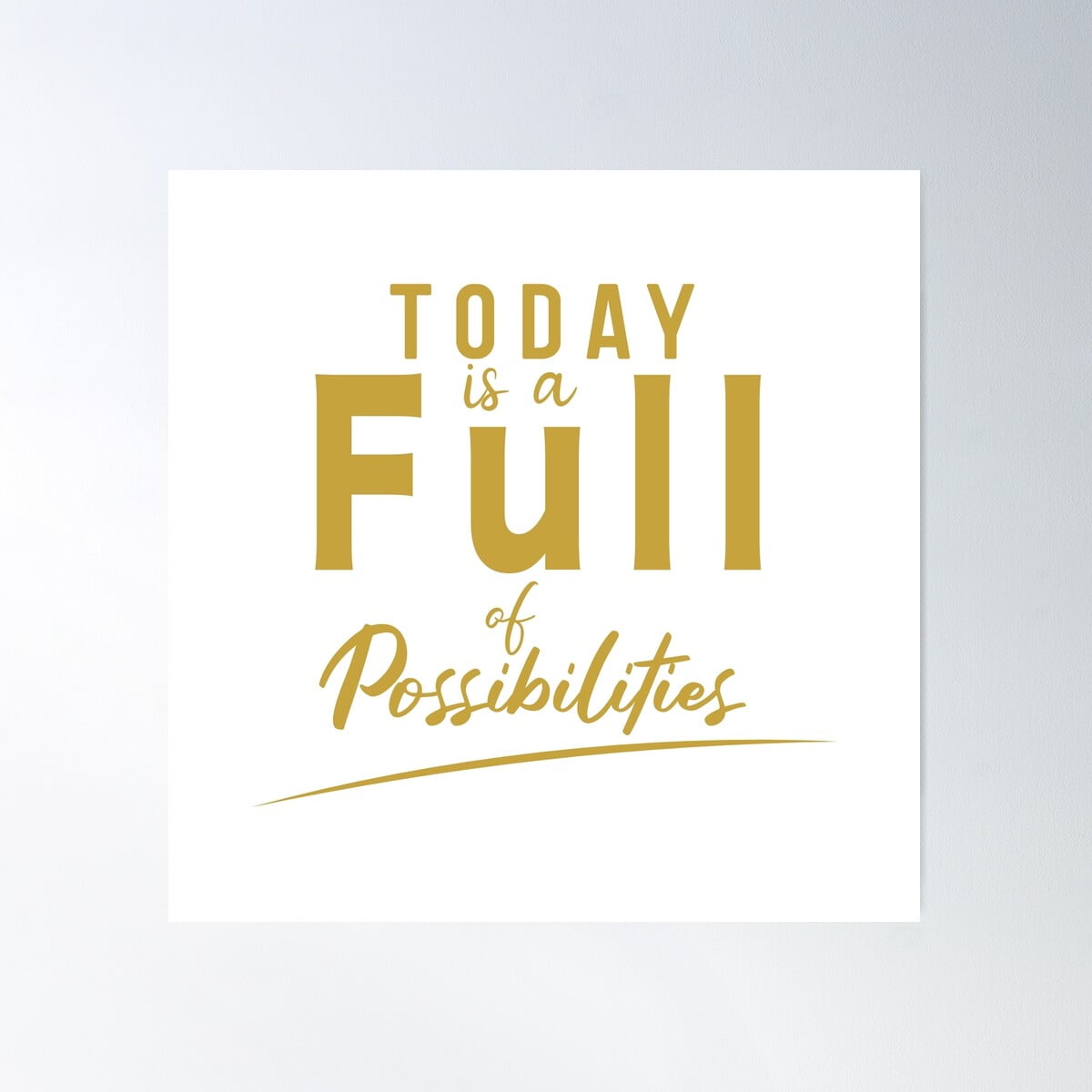 Today Is Full Of Possibilities Poster Wall Art, Modern Wall Decor ...
