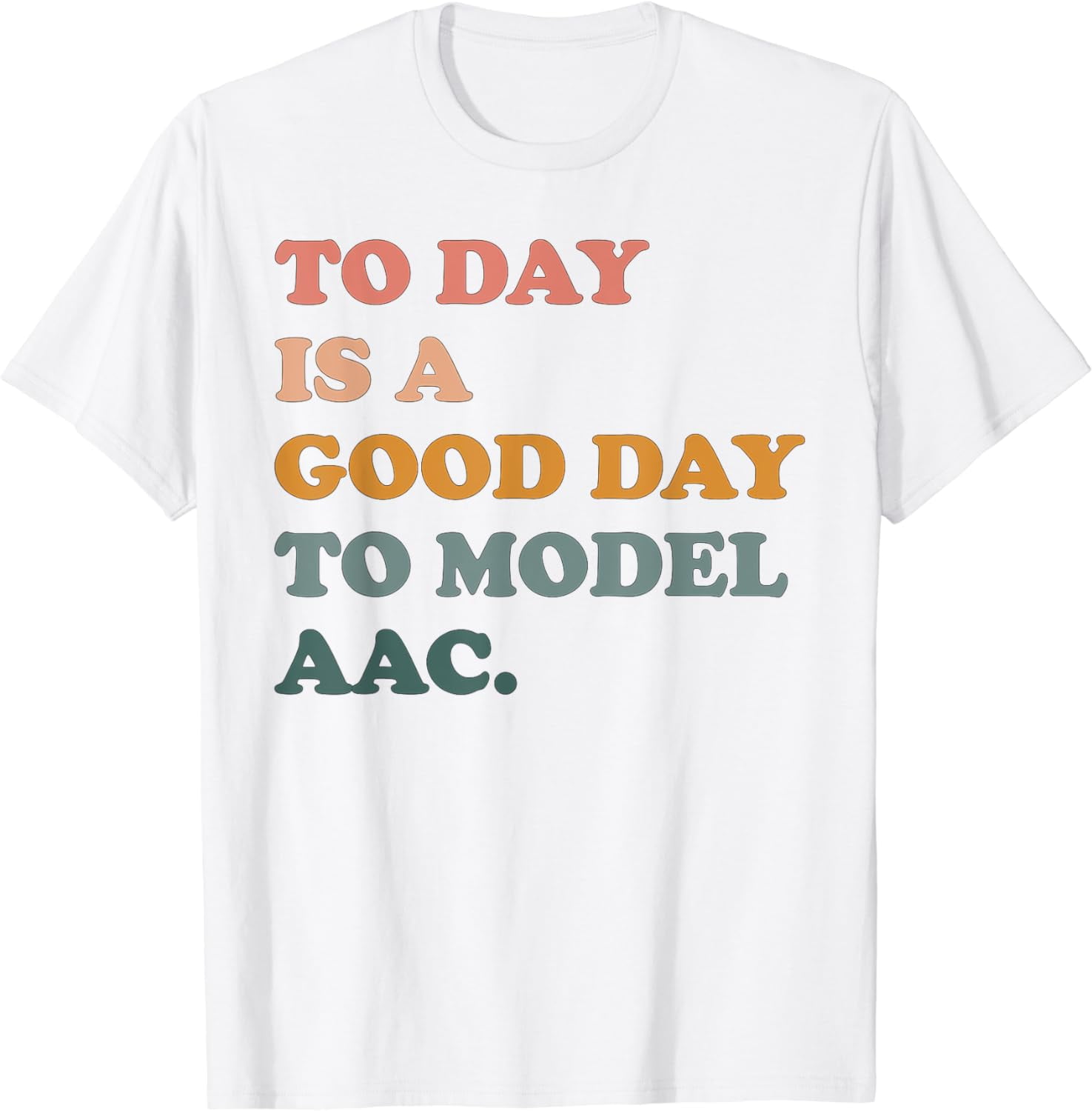 Today Is Good Days To Model AAC Vintage Speech Therapy T-Shirt ...