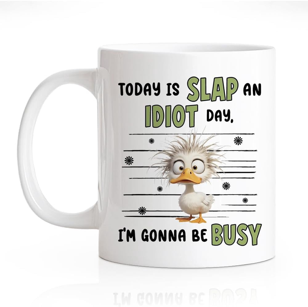 Today Is Slap An Idiot Day I'm Gonna Be Busy 11 Oz Novelty Mug, Funny ...