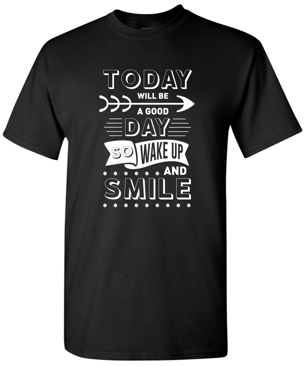 Today Will Be Day So Wake Up And Smile - - Workout T-Shirt Gym T-Shirt ...