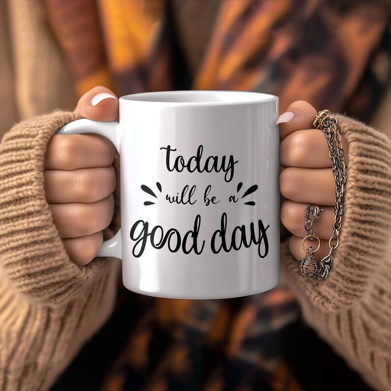 Today Will Be a Good Day Mug - Inspiring Gift & Coffee Cup for Daily ...