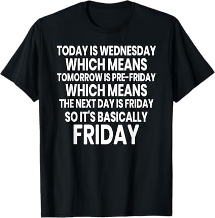 Today is Wednesday funny hump day memes for work quotes T-Shirt ...