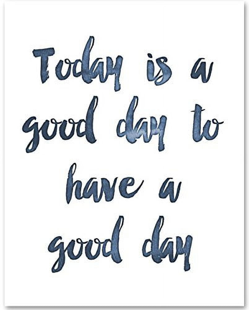 Today is a Good Day to Have a Good Day - 11x14 Unframed Typography Art ...